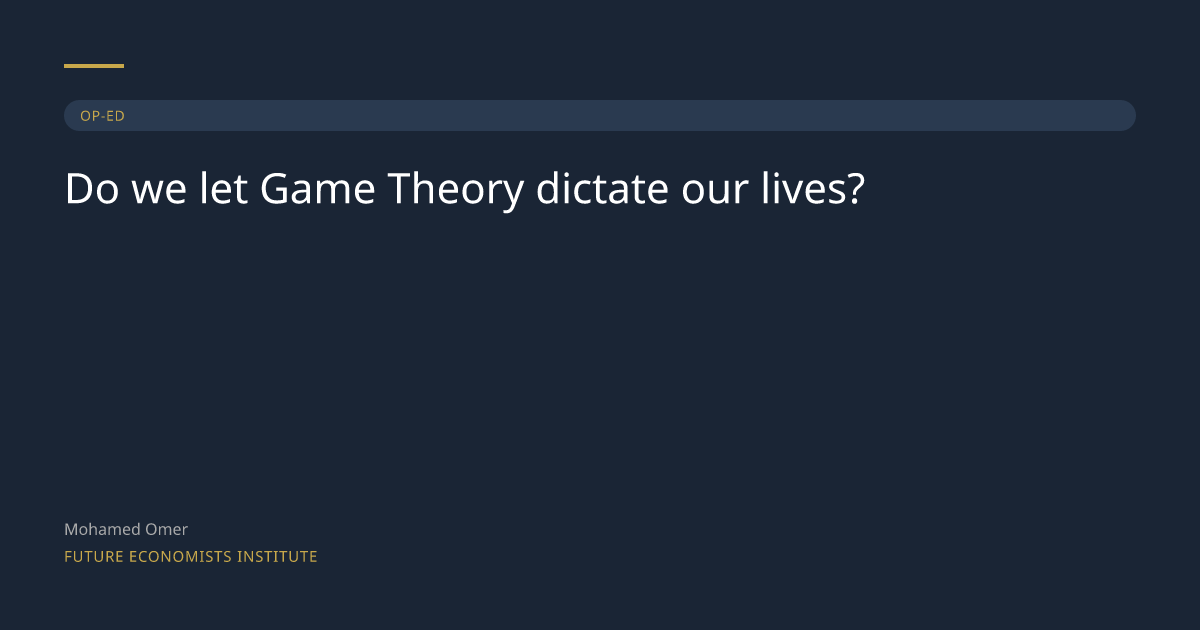 Do we let Game Theory dictate our lives? | Future Economists Institute